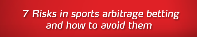 How to avoid risks in sports arbitrage - Value betting & Sure betting ...